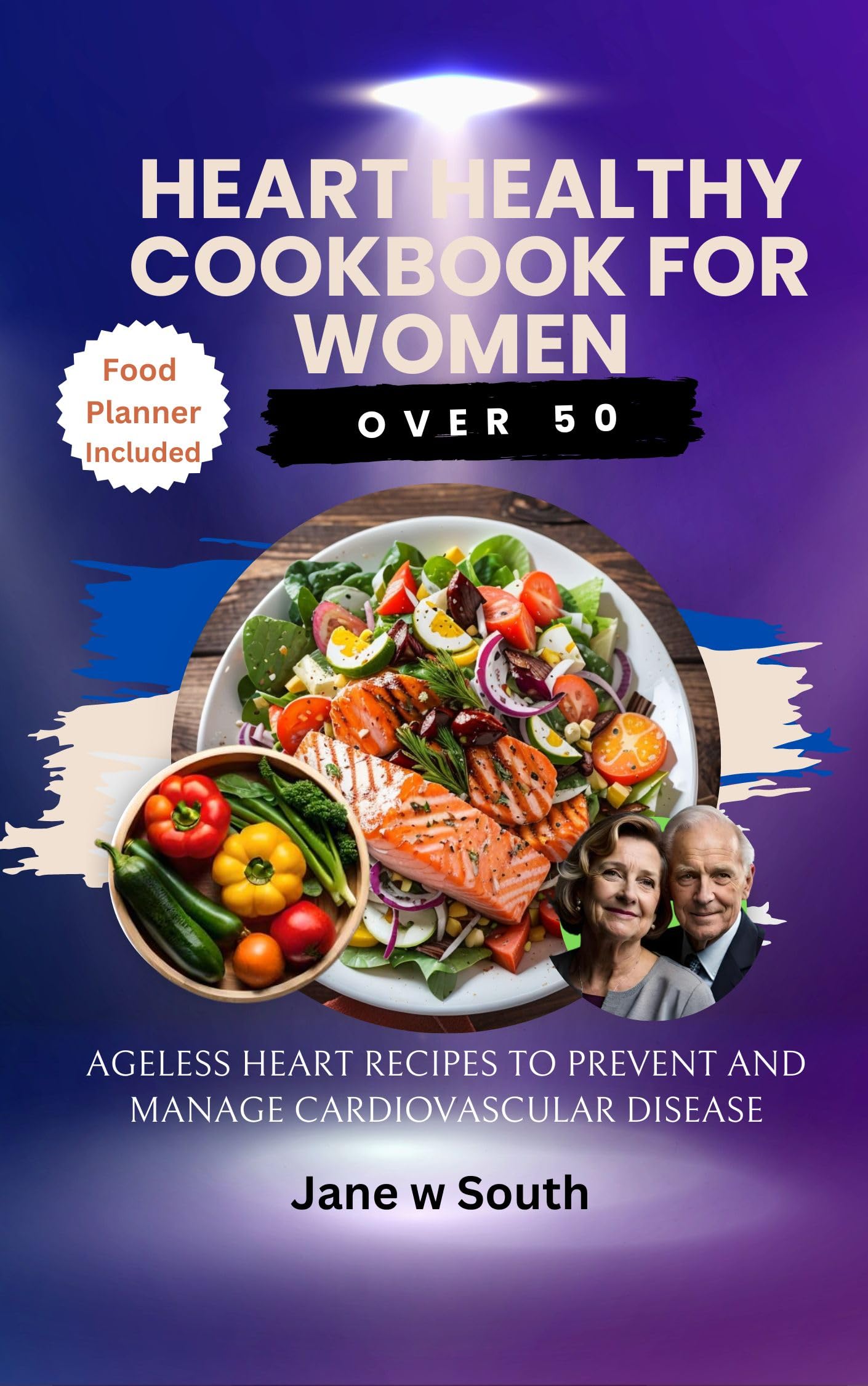 Heart Healthy Cookbook for Women over 50: Ageless Heart Recipes to ...