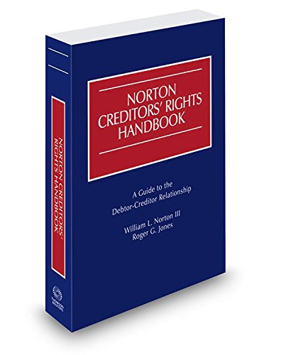 Norton Creditors' Rights Handbook, 2016 ed. by William L. Norton III ...