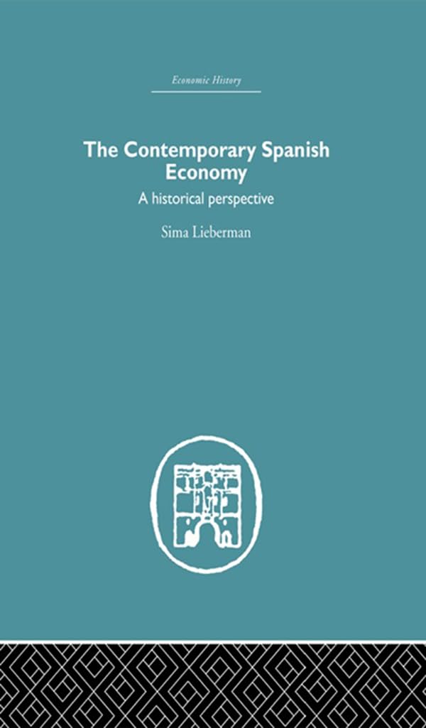 The Contemporary Spanish Economy: A Historical Perspective by Sima ...