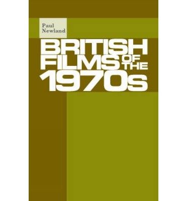 [British Films of the 1970s] [Author: Paul Newland] [May, 2013] by Paul ...