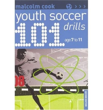 101 Youth Soccer Drills: Age 7 to 11 (Paperback) - Common by Malcolm Cook | Goodreads
