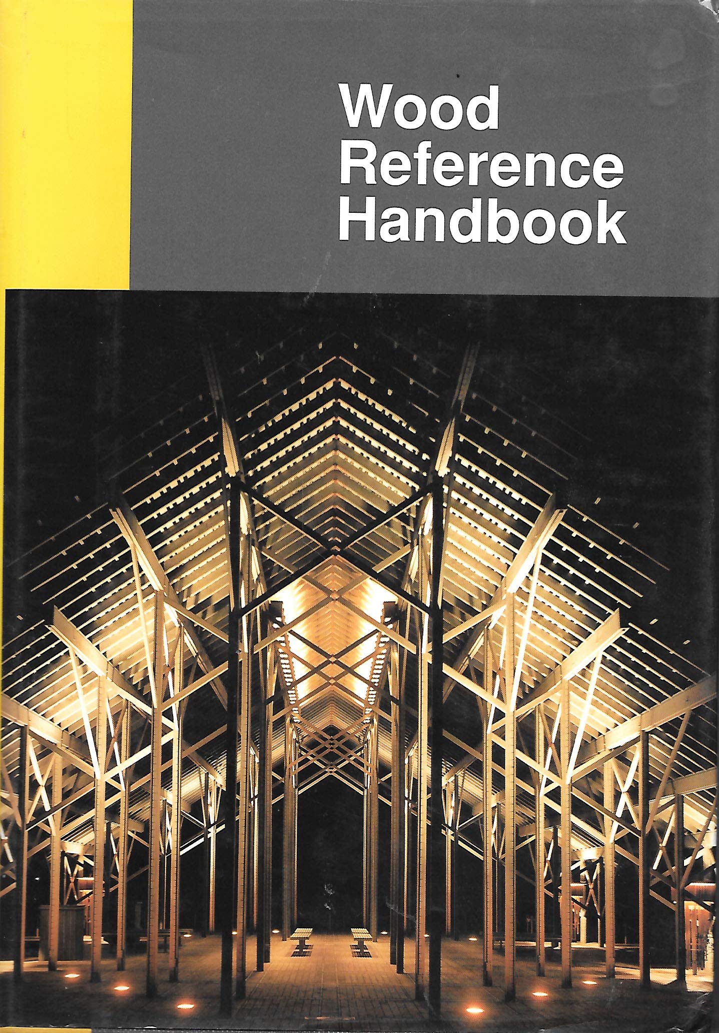 Wood Reference Handbook: A Guide to the Architectural Use of Wood in ...