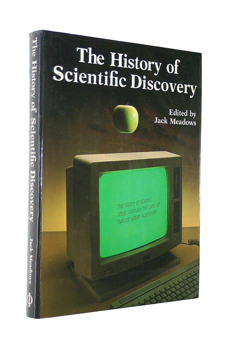 The History of Scientific Discovery: The Story of Science Told Through ...