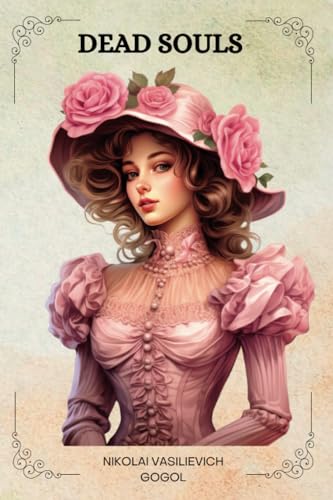 DEAD SOULS By Nikolai Vasilievich Gogol by Nikolai Vasilievich Gogol ...
