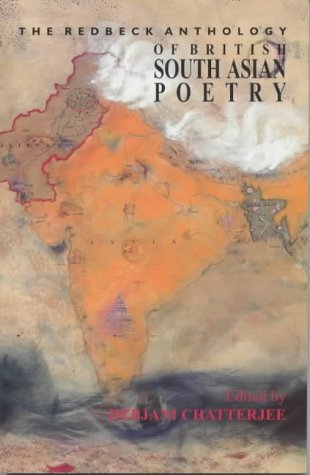 The Redbeck Anthology of British and Asian Poetry by Debjani Chatterjee ...