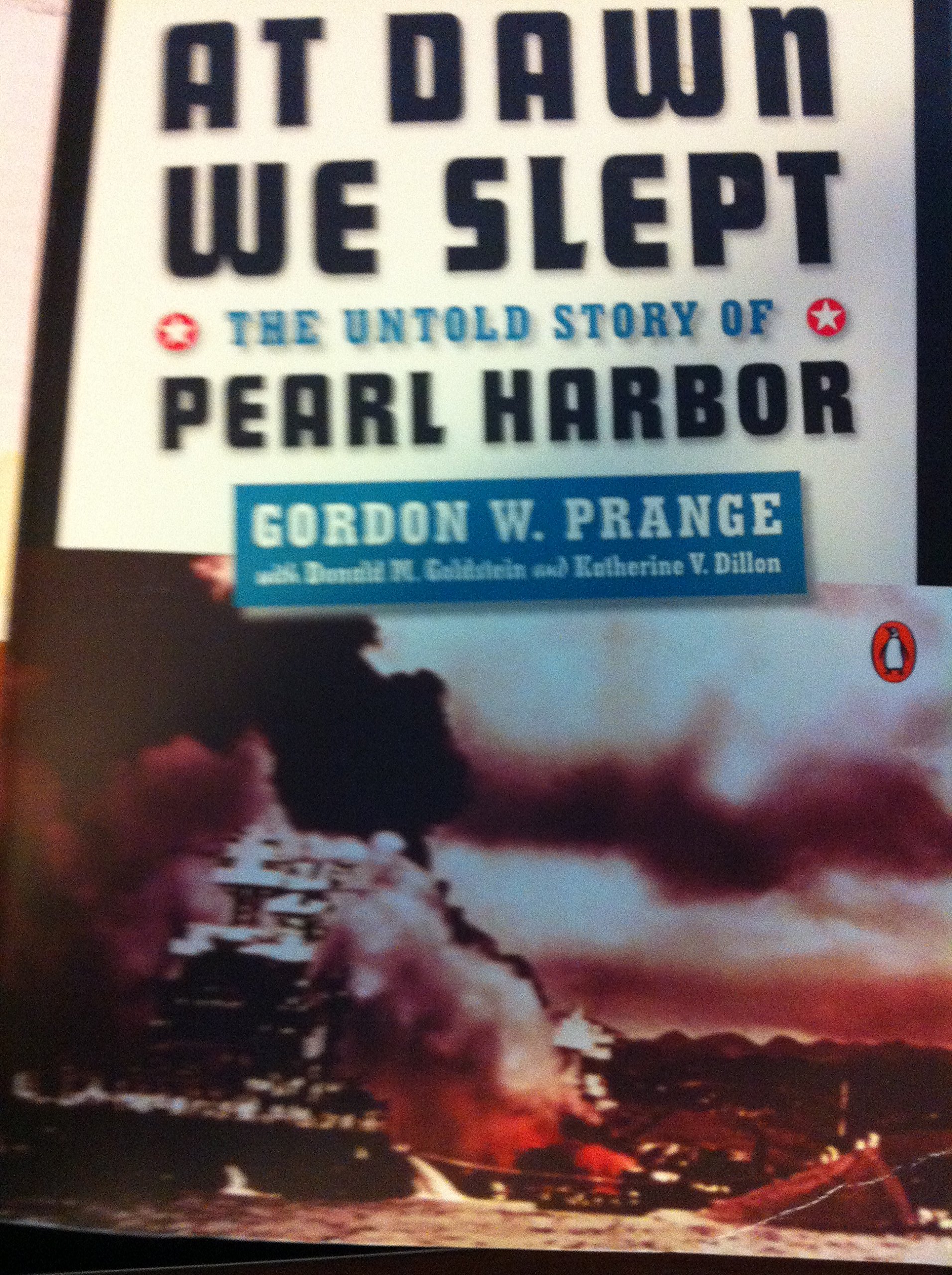 At Dawn We Slept the Untold Story of Pearl Harbor by Prange Gordon With ...