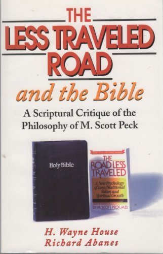 The Less Traveled Road and the Bible by H. Wayne House by H. Wayne ...