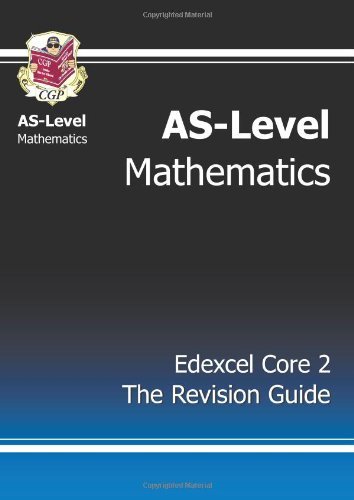AS-Level Maths Edexcel Core 2 Revision Guide: Core 2 Revision Guide ...