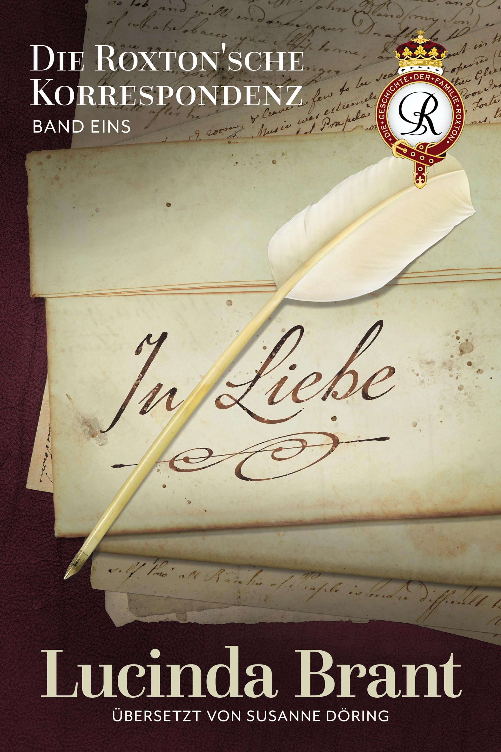 In Liebe: Die Roxton'sche Korrespondenz Band Eins (Die Geschichte der ...