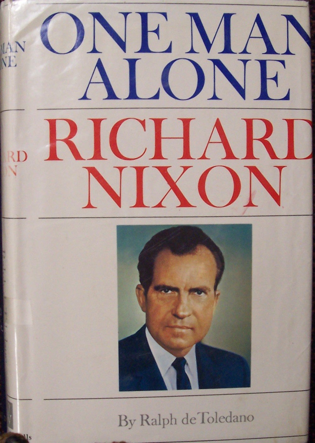 ONE MAN ALONE, RICHARD NIXON by Ralph de Toledano | Goodreads