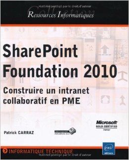 SharePoint Foundation 2010 - Construire un intranet collaboratif en PME de Patrick CARRAZ by ...