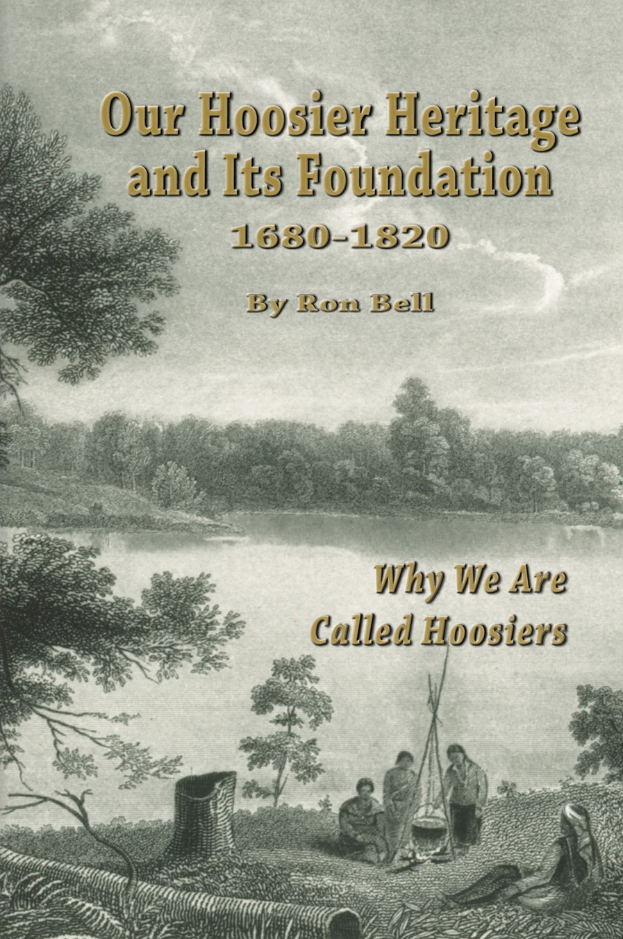Our Hoosier Heritage and its Foundation by Ron Bell | Goodreads