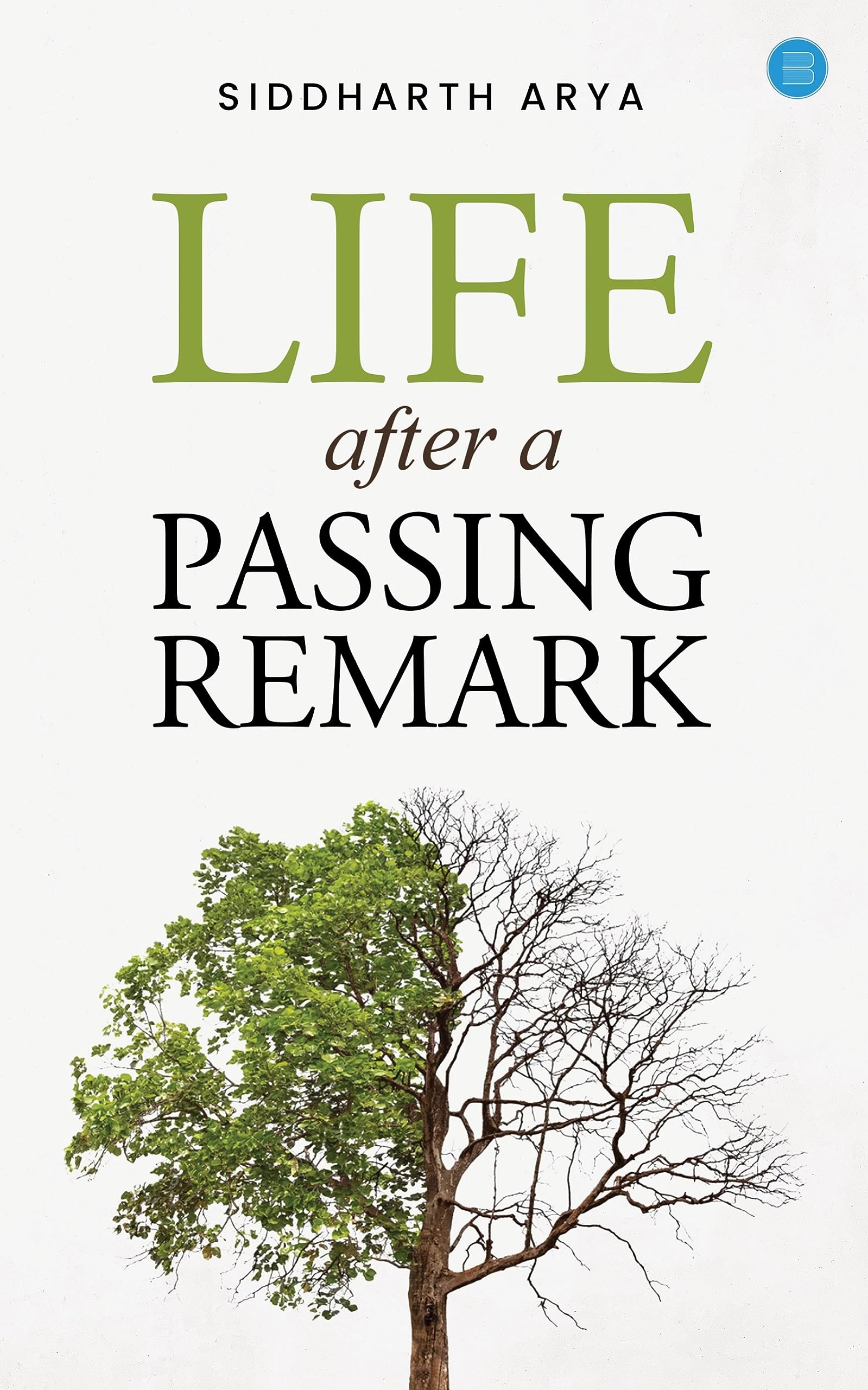 Life after a passing remark by Siddharth Arya | Goodreads