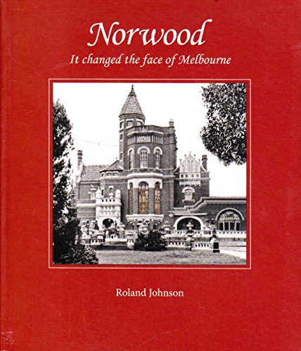 Norwood: It changed the face of Melbourne by Roland Johnson | Goodreads