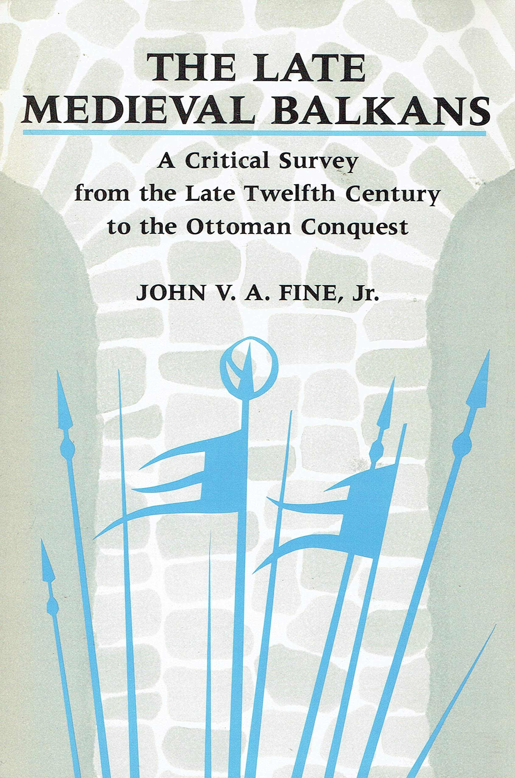 The Late Medieval Balkans : A Critical Survey from the Late Twelfth ...