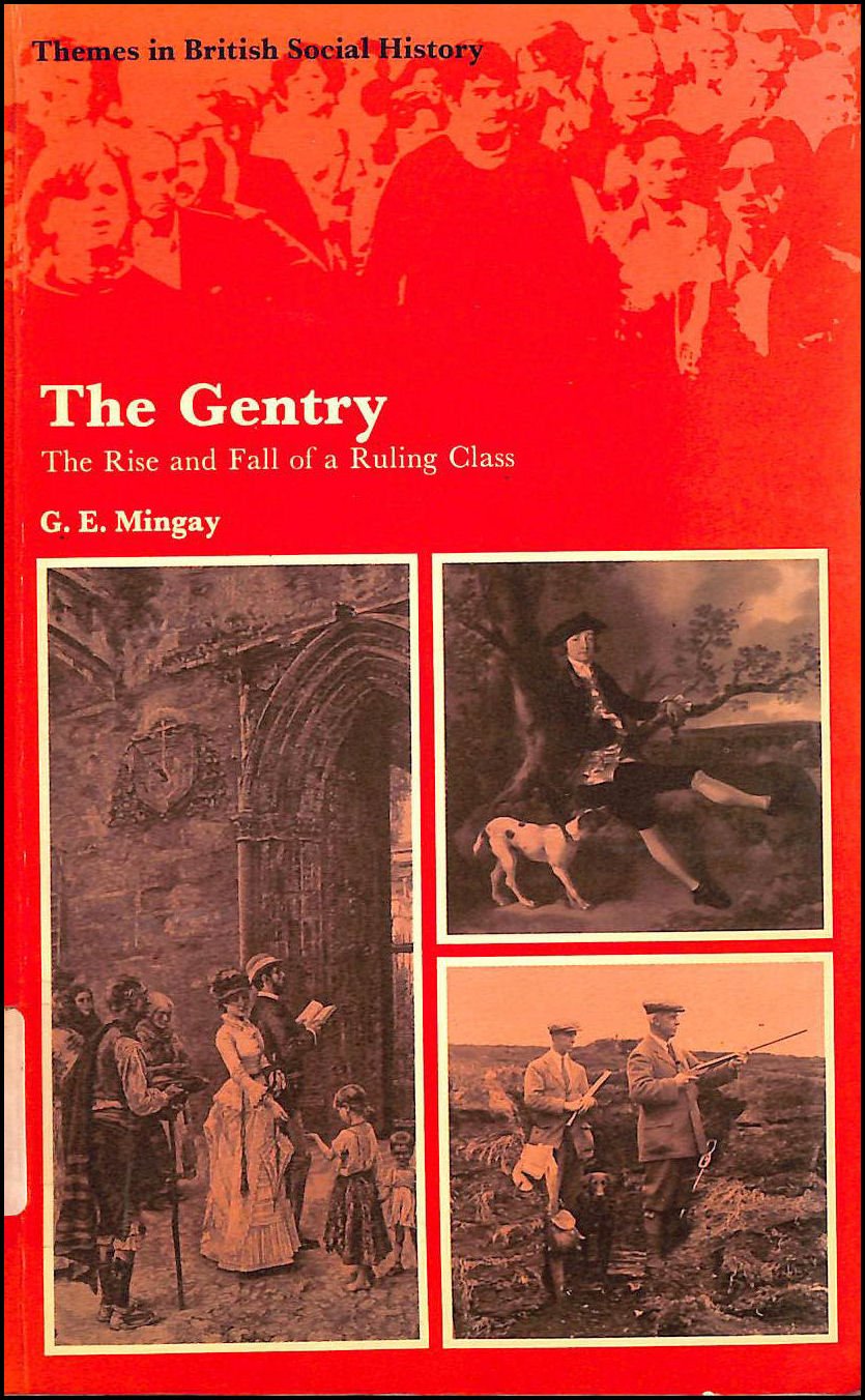 The Gentry: The Rise and Fall of a Ruling Class by G.E. Mingay | Goodreads