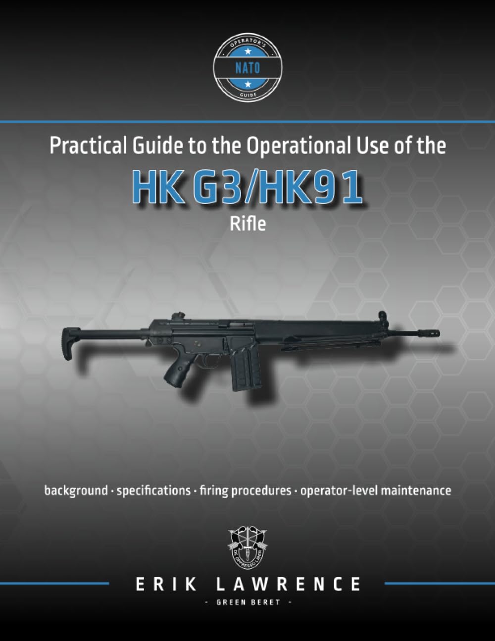 Practical Guide to the Operational Use of the HK G3/HK91 Rifle by Erik ...