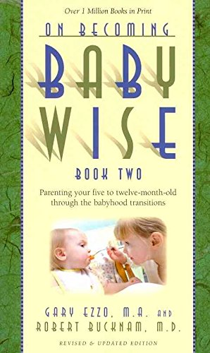 [(On Becoming Babywise, Book Two : Parenting Your Five to Twelve-Month ...