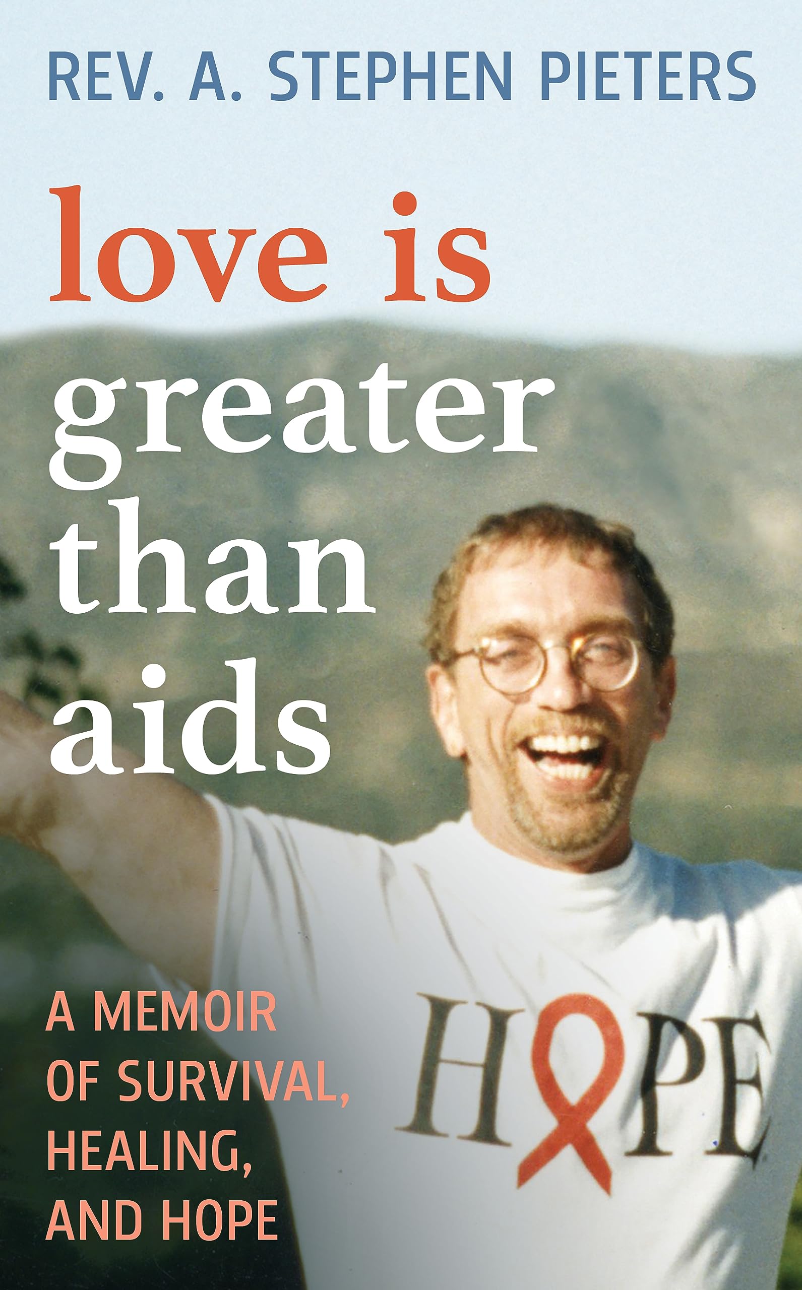 Love is Greater than AIDS: A Memoir of Survival, Healing, and Hope by ...