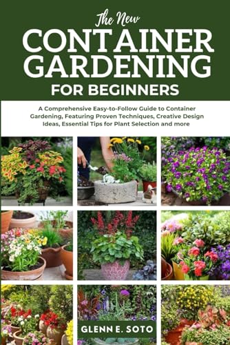 The New Container Gardening For Beginners: A Comprehensive Easy-to ...