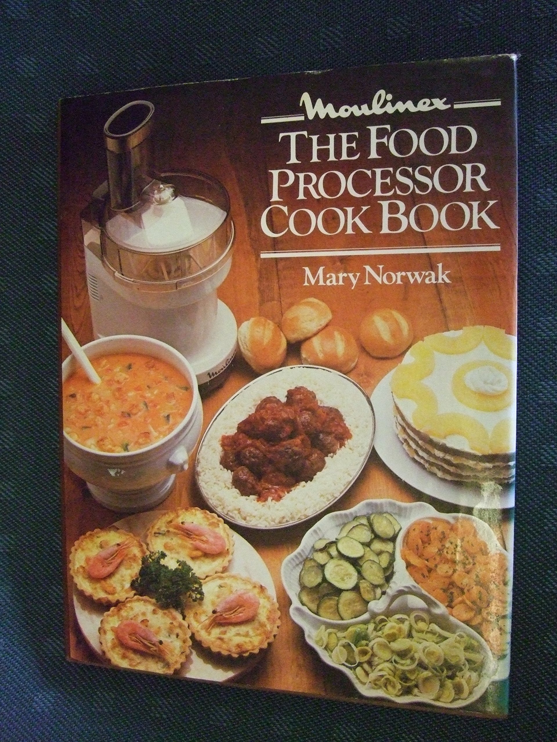 Moulinex Food Processor Cook Book by Mary Norwak | Goodreads