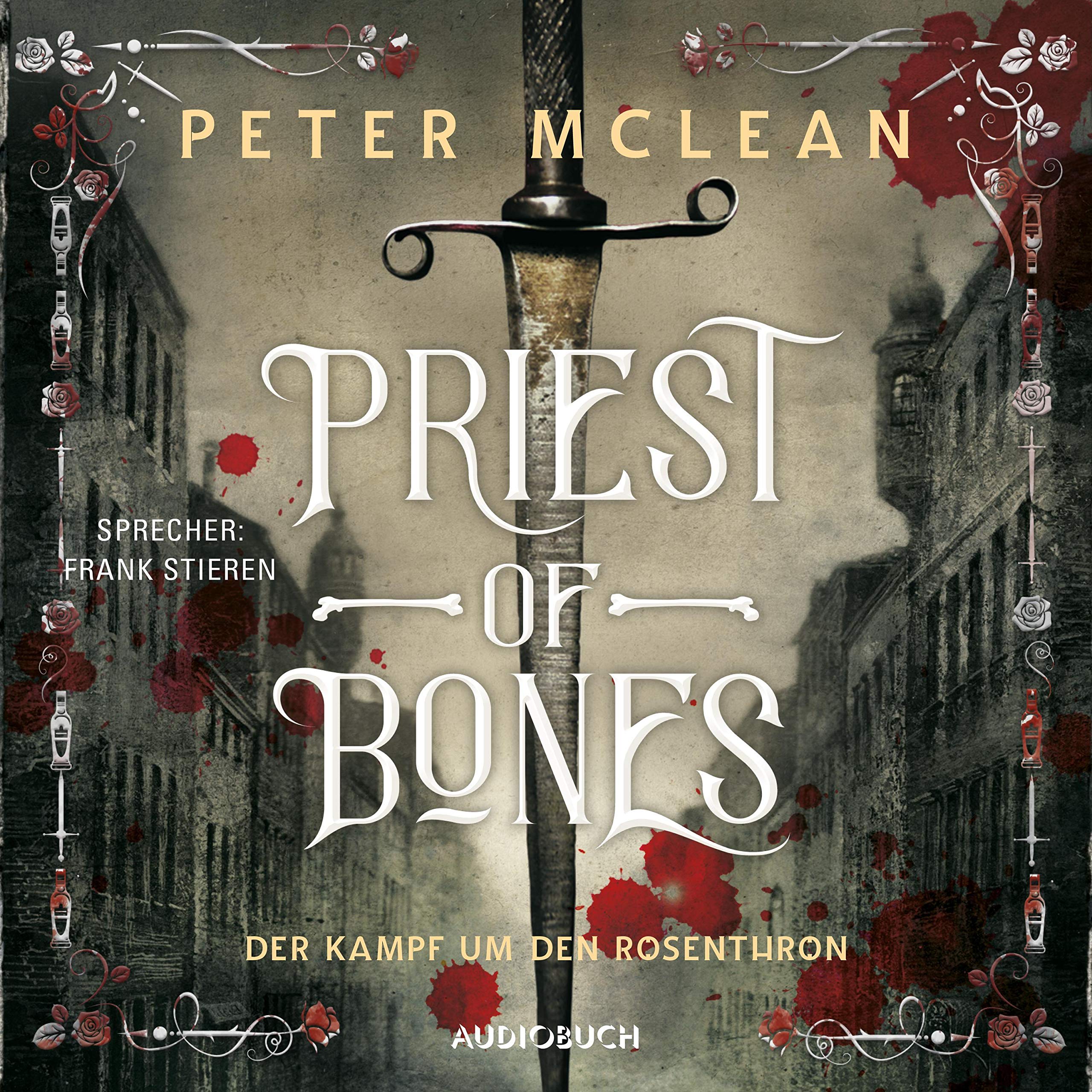 Priest of Bones: Der Kampf um den Rosenthron 1 by Peter McLean | Goodreads