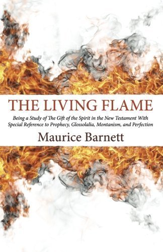 The Living Flame: Being a Study of The Gift of the Spirit in the New ...