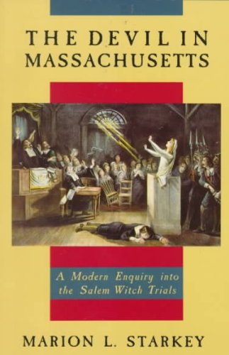 The Devil in Massachusetts: A Modern Enquiry into the Salem Witch ...