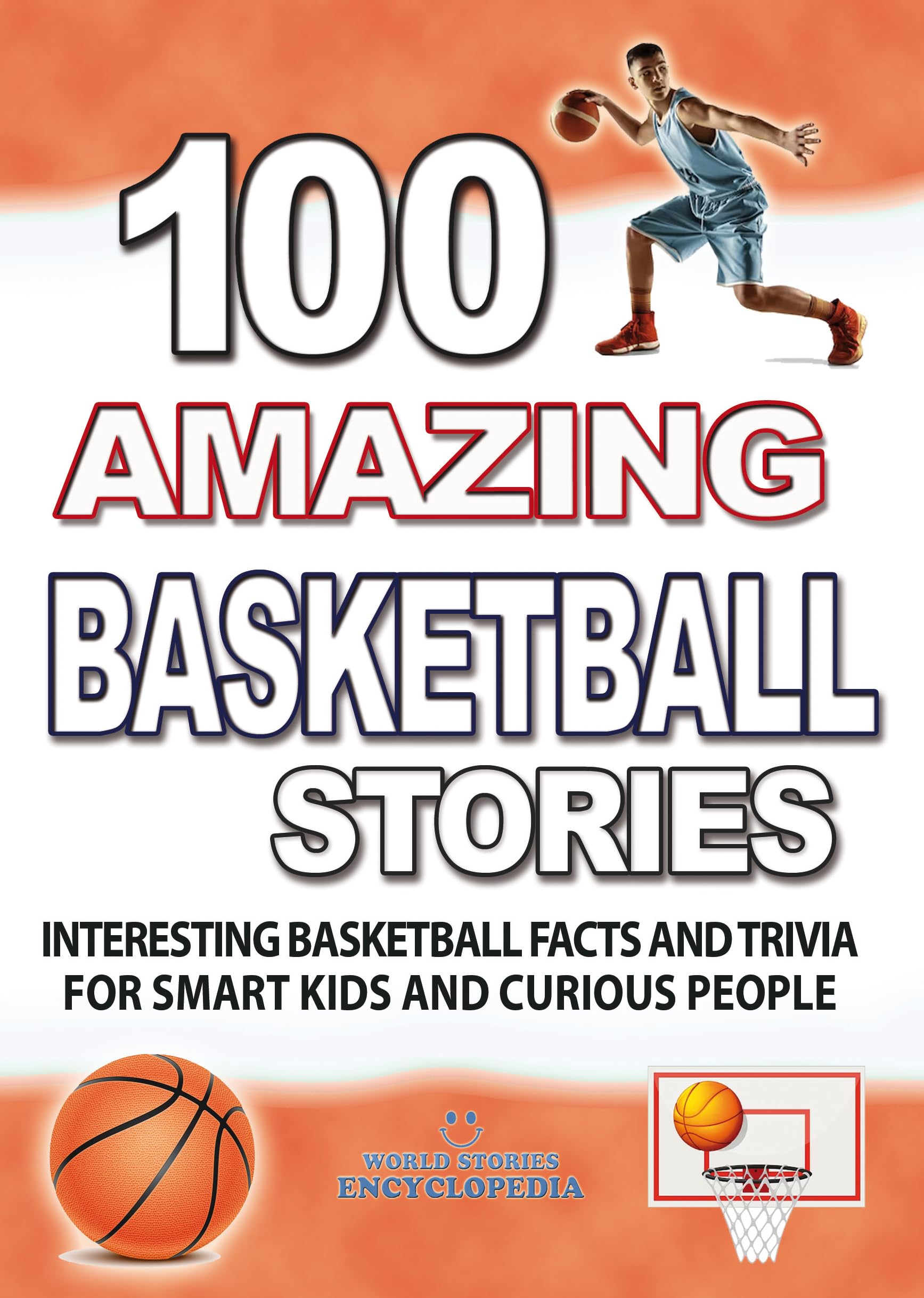 100 AMAZING BASKETBALL STORIES: Interesting Basketball Facts and Trivia ...