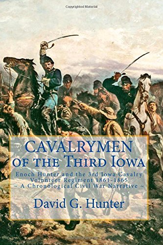 Cavalrymen of the Third Iowa: Enoch Hunter and the Third Iowa Cavalry ...