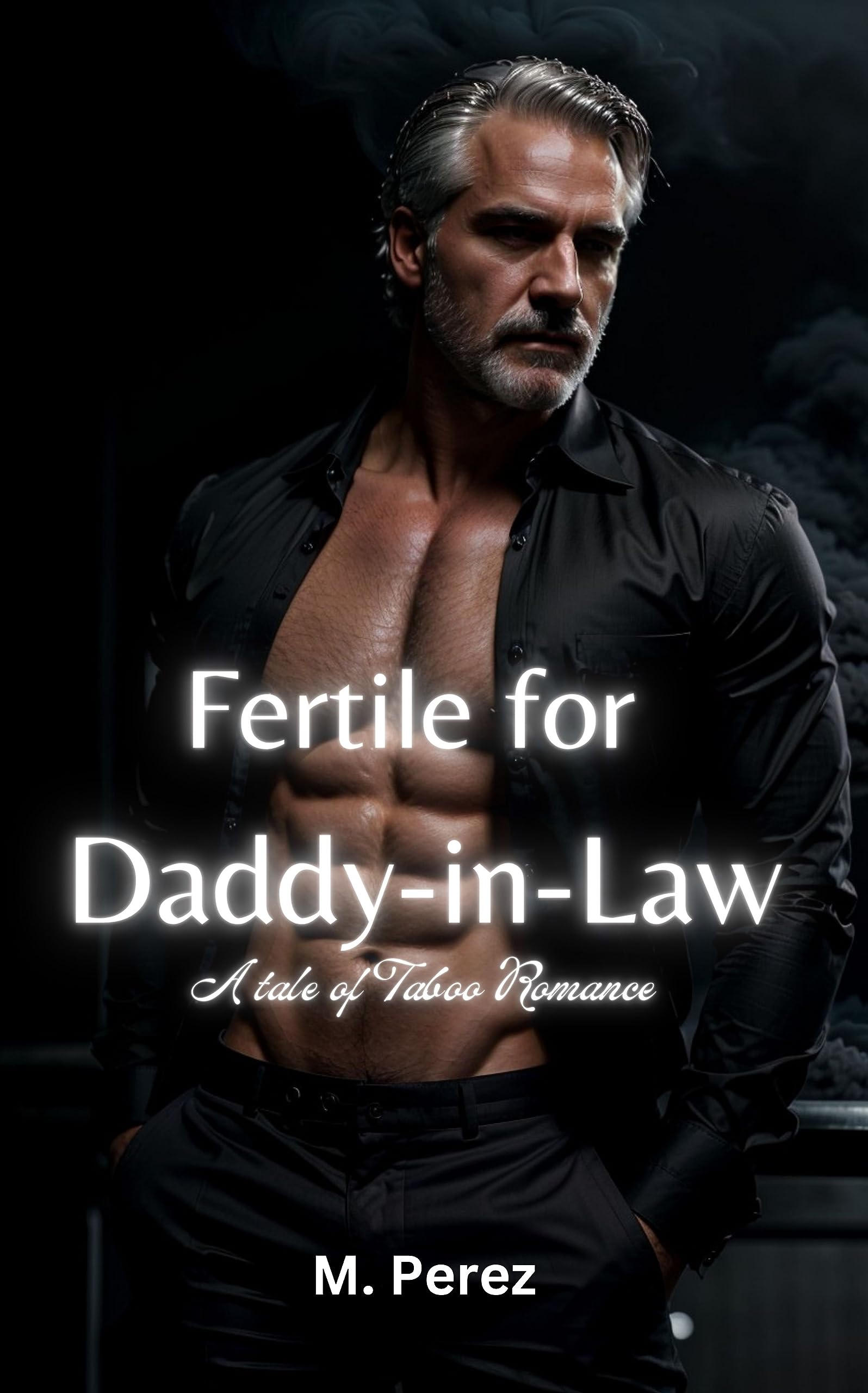 Fertile for Daddy-in-Law: A Filthy Taboo Age Gap romance by M Perez | Goodreads