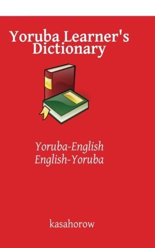 Yoruba Learner's Dictionary: Yoruba-English, English-Yoruba (kasahorow ...