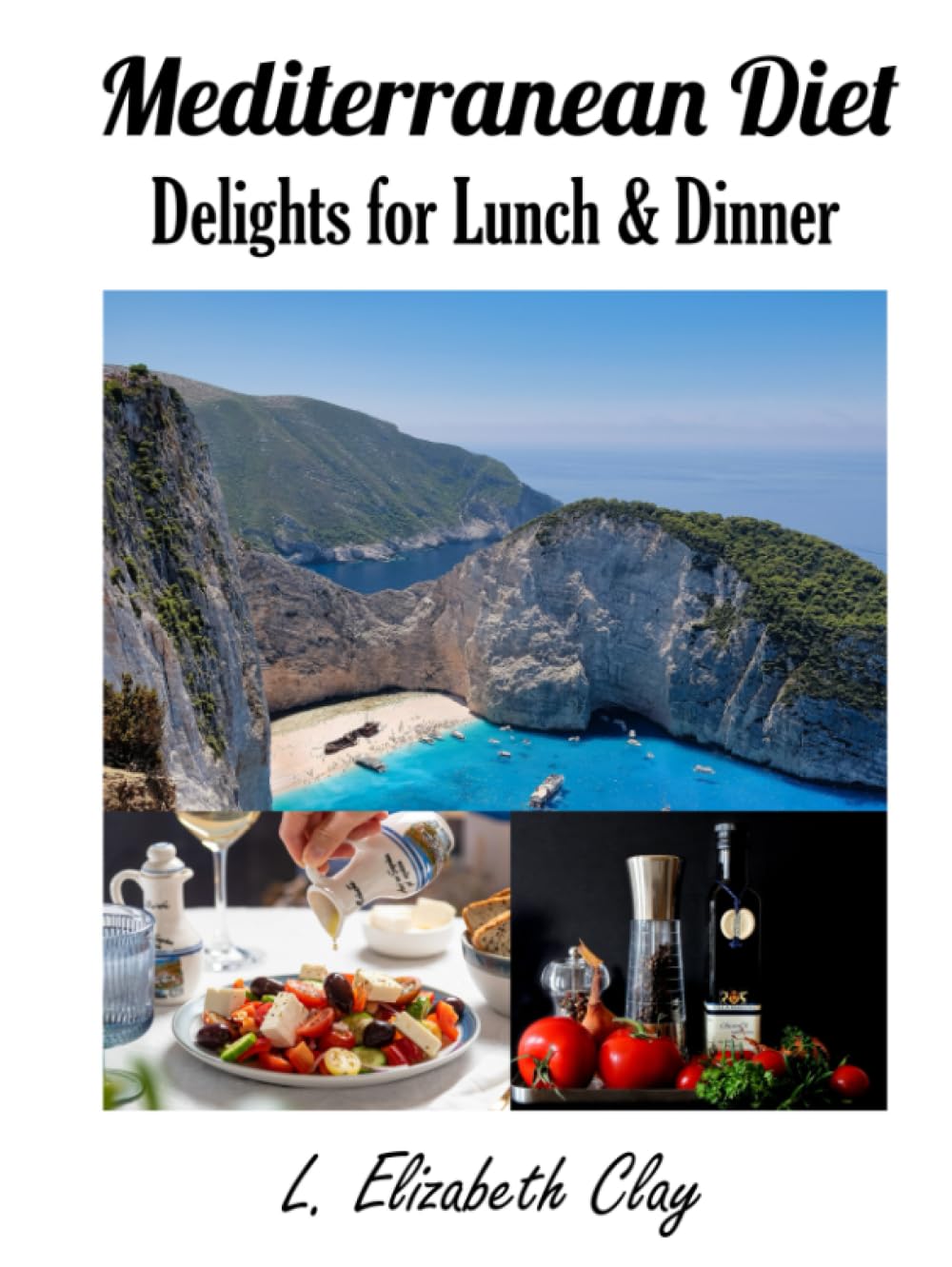 Mediterranean Diet: Delights for Lunch & Dinner by L. Elizabeth Clay ...