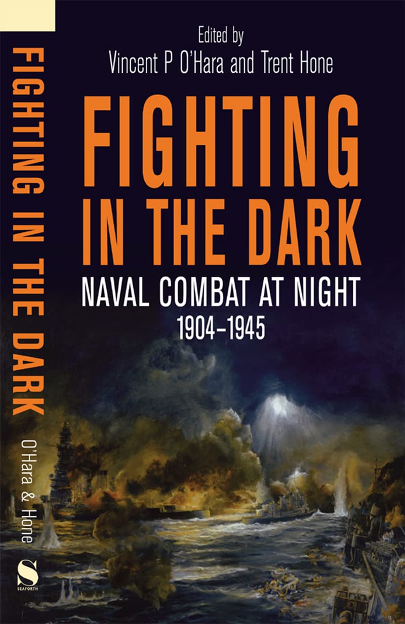 Fighting in the Dark: Naval Combat at Night, 1904–1945 by Vincent O ...