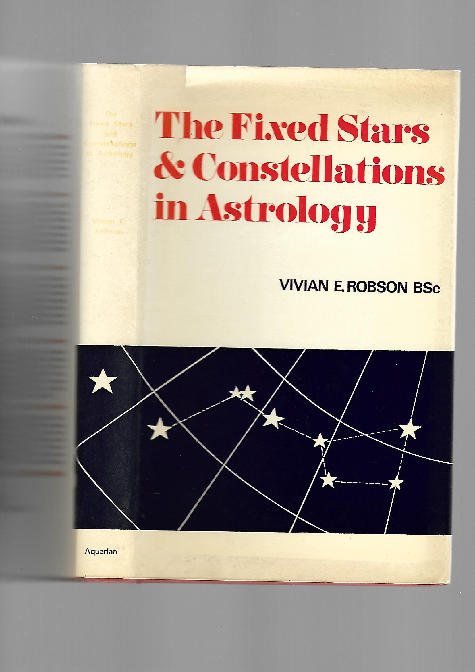 Fixed Stars and Constellations in Astrology by Vivian E. Robson by ...