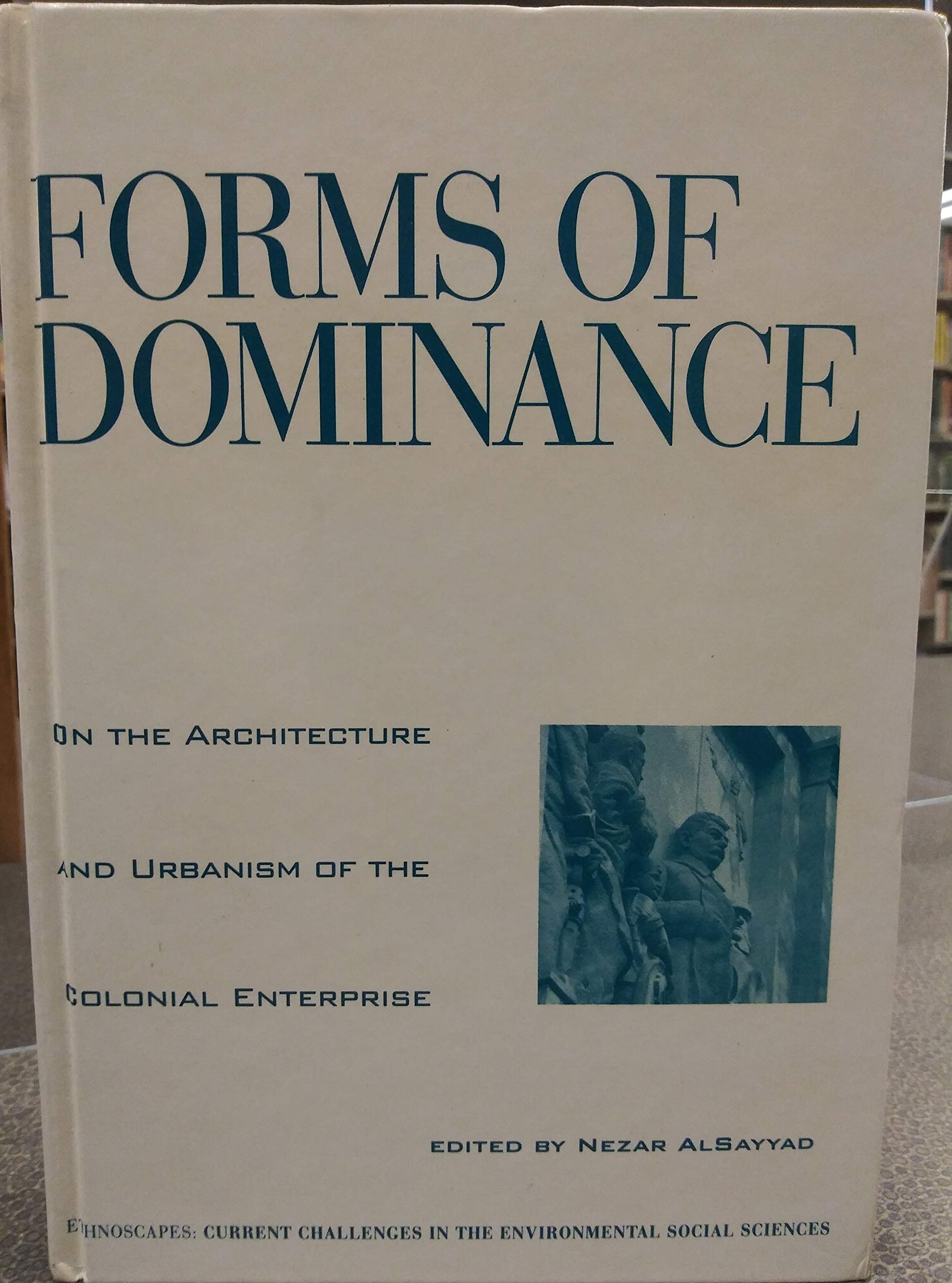 Forms of Dominance: On the Architecture and Urbanism of the Colonial ...