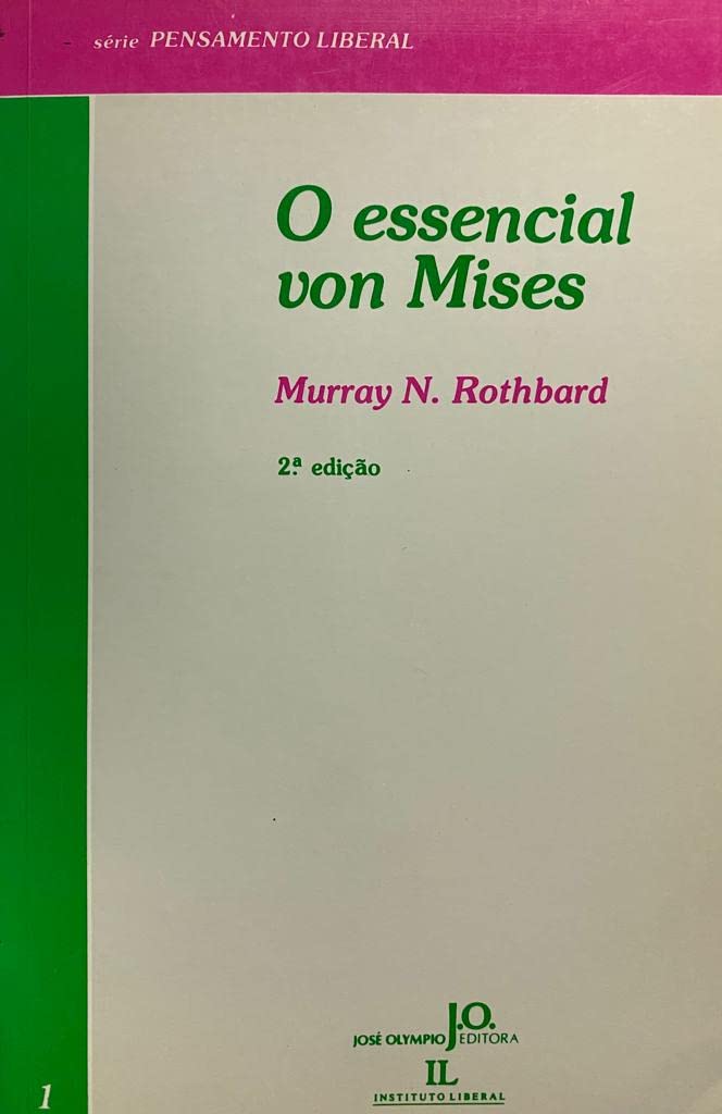 O Essencial von Mises [The Essential von Mises]. by Murray N. Rothbard ...