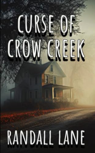 Curse of Crow Creek by Randall Lane | Goodreads