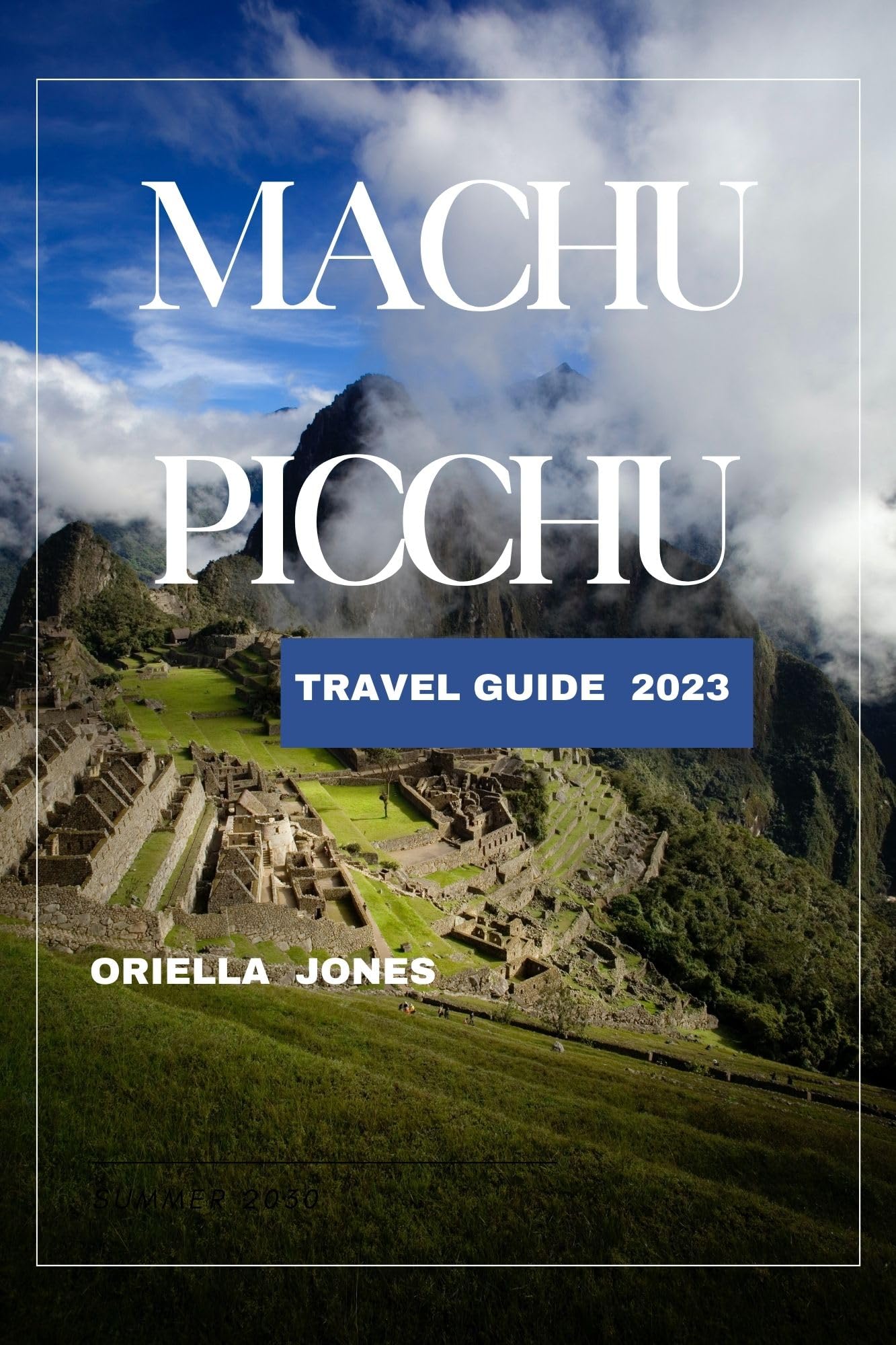 Machu Picchu Travel Guide 2024: The Updated Guide for Top Sights, Activities, Accommodation ...