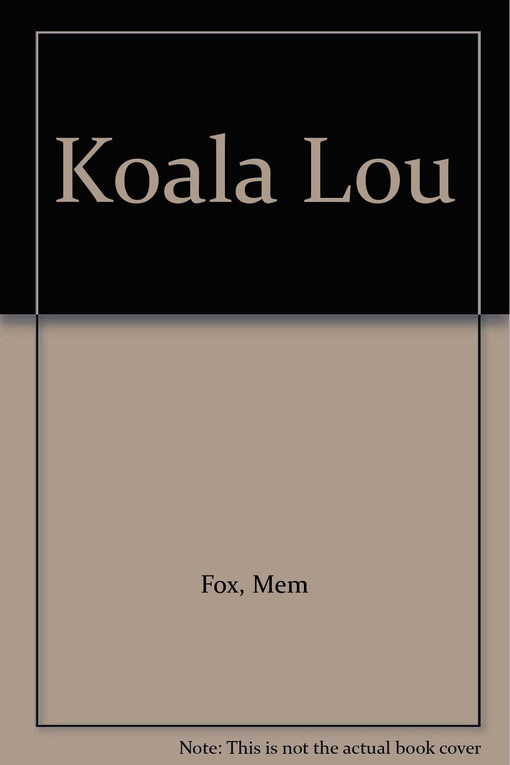 Koala Lou[KOALA LOU][Hardcover] by Mem Fox | Goodreads