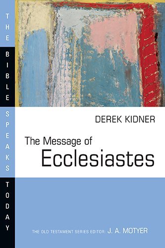 The Message of Ecclesiastes by Derek Kidner by Derek Kidner | Goodreads