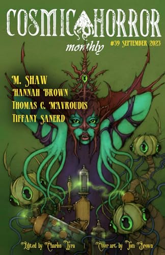 Cosmic Horror Monthly, Issue 39, September 2023 by Charles Tyra | Goodreads