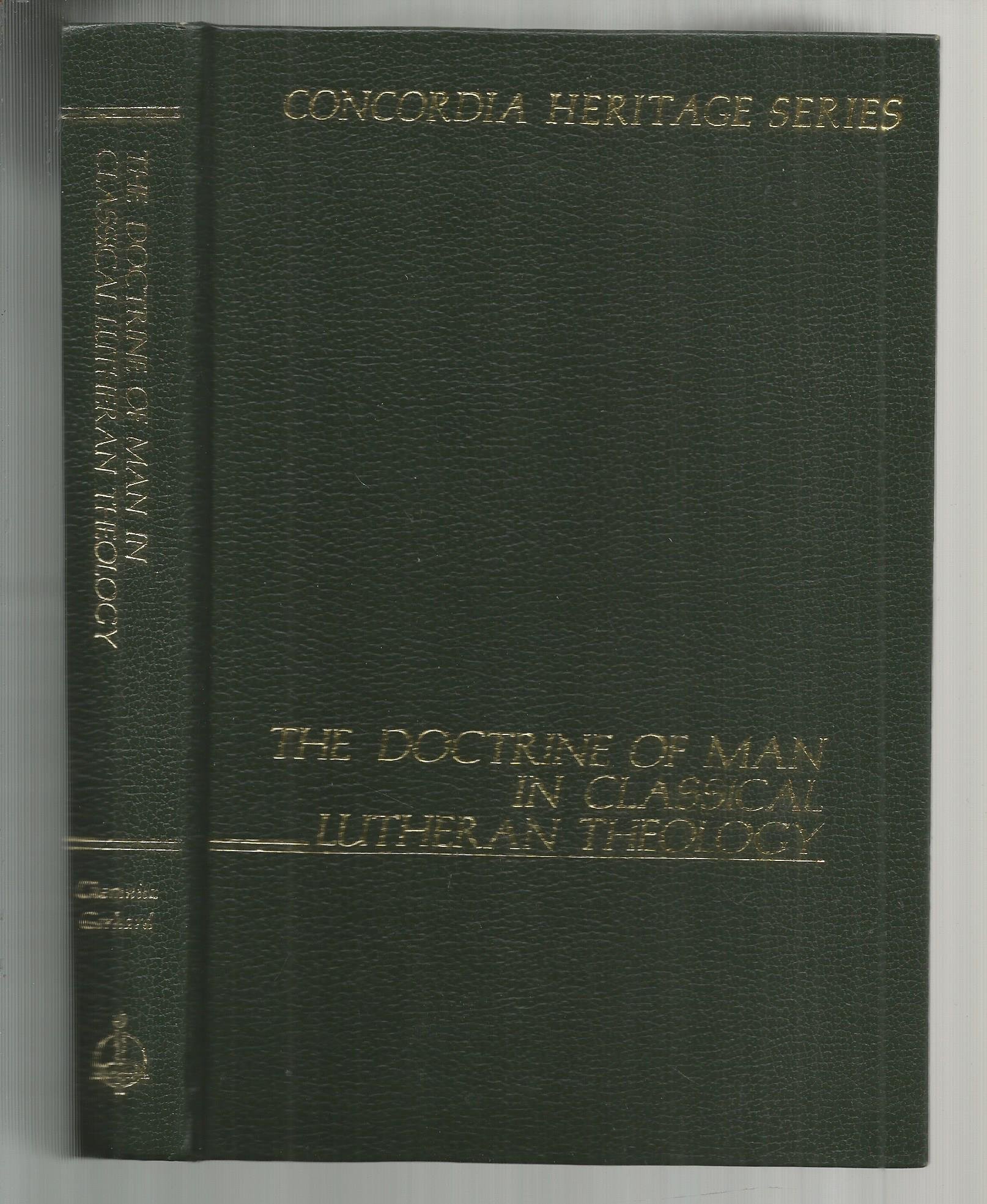 The Doctrine of Man in Classical Lutheran Theology by Herman A. And ...