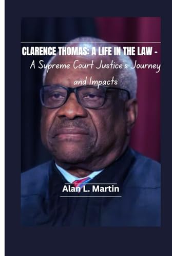CLARENCE THOMAS: A LIFE IN THE LAW -: A Supreme Court Justice's Journey ...