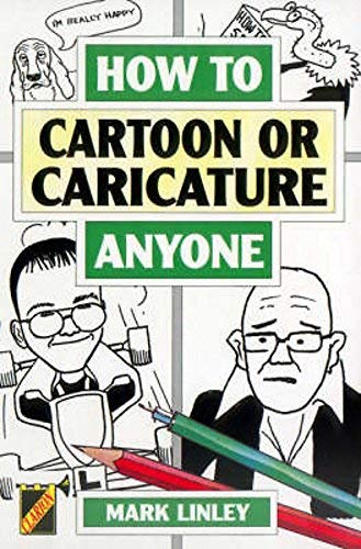 How to Cartoon or Caricature Anyone by Mark Linley by Mark Linley ...