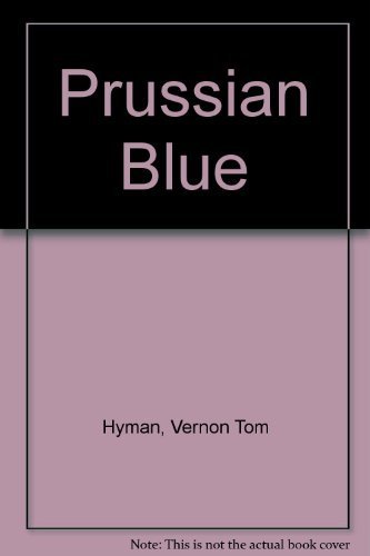 Prussian Blue by Vernon Tom Hyman (1992-07-30) by Tom Hyman | Goodreads