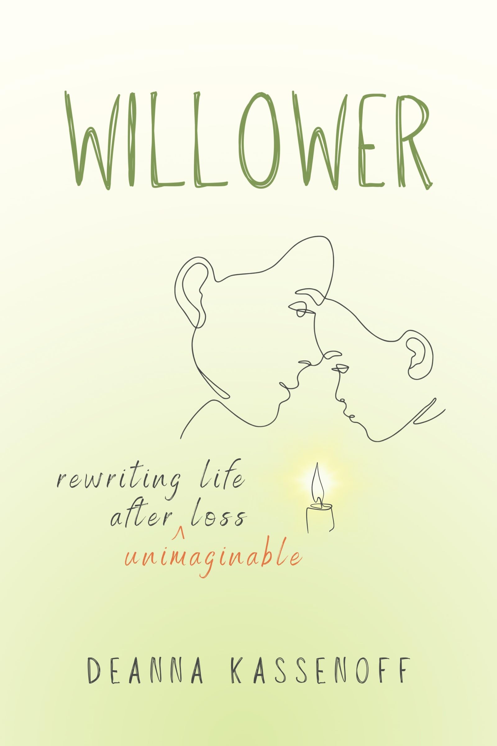 Willower: Rewriting Life After Unimaginable Loss by Deanna Kassenoff ...