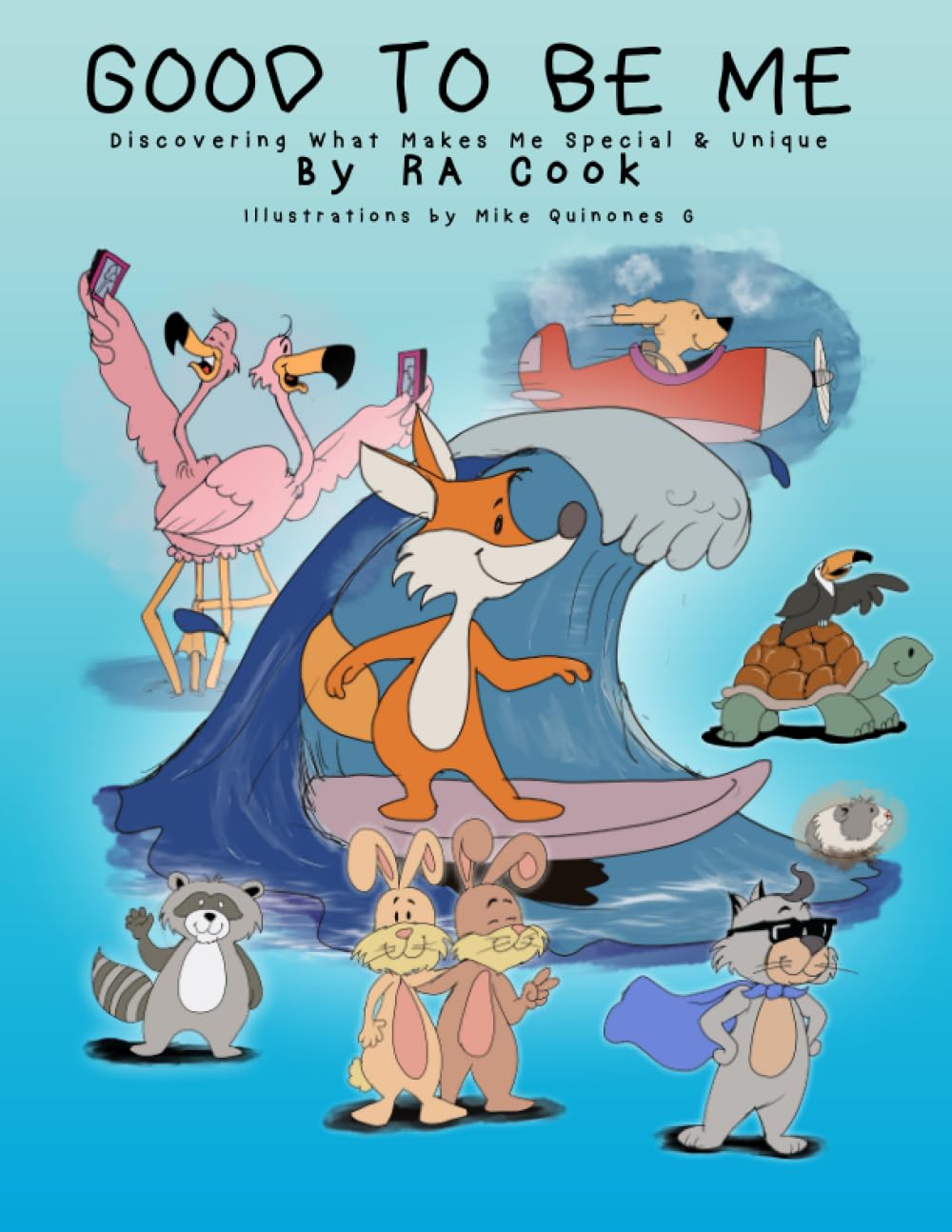Good To Be Me: Discovering What Makes Me Special & Unique by R.A. Cook ...