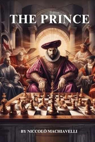 The Prince: A Renaissance Guide to Power and Leadership by Niccolò ...