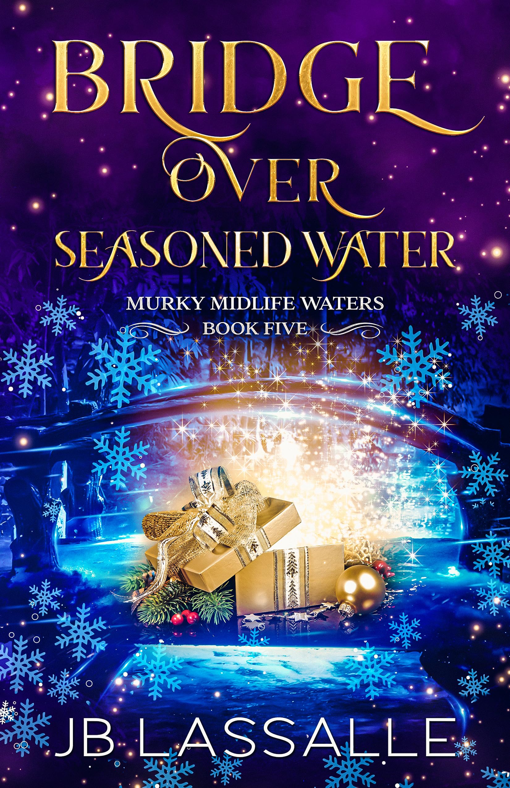 Bridge Over Seasoned Water (Murky Midlife Waters #5) by J.B. Lassalle ...